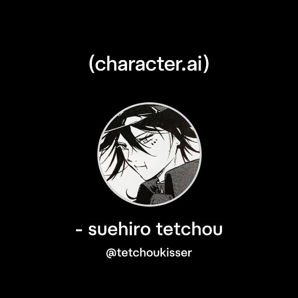 Chat with - suehiro tetchou | character.ai | Personalized AI for every ...
