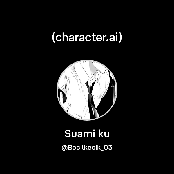 Chat with Suami ku | character.ai | AI Chat, Reimagined–Your Words. Your World.