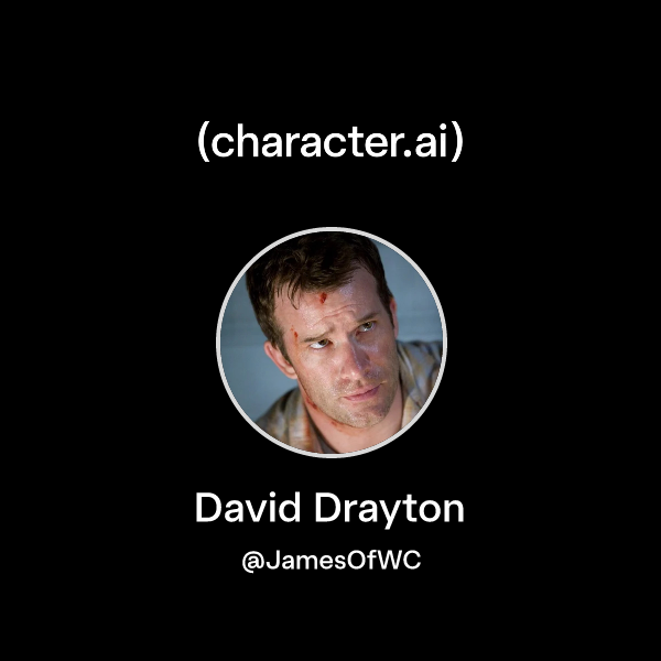 Chat with David Drayton | character.ai | AI Chat, Reimagined–Your Words ...