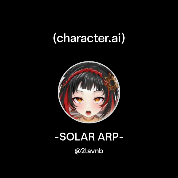 Chat with -SOLAR ARP- | character.ai | Personalized AI for every moment ...