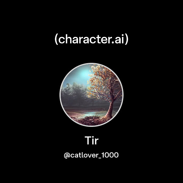 Chat with Tir | character.ai | AI Chat, Reimagined–Your Words. Your World.