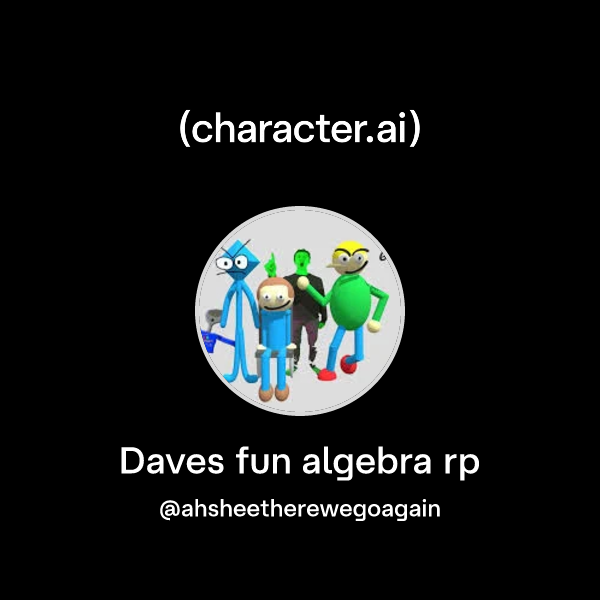 Chat with Daves fun algebra rp | character.ai | AI Chat, Reimagined–Your Words. Your World.
