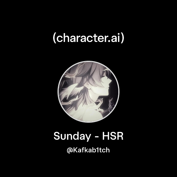 Chat with Sunday - HSR | character.ai | AI Chat, Reimagined–Your Words ...