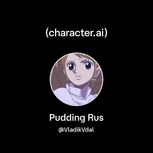 Chat with Pudding Rus | character.ai | Personalized AI for every moment of your day