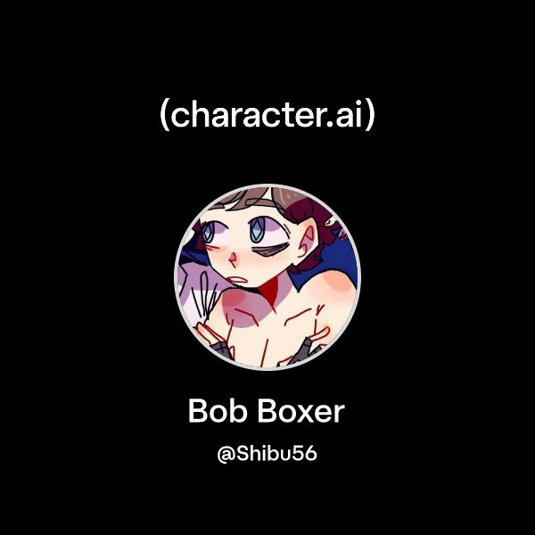 Chat with Bob Boxer | character.ai | Personalized AI for every moment ...