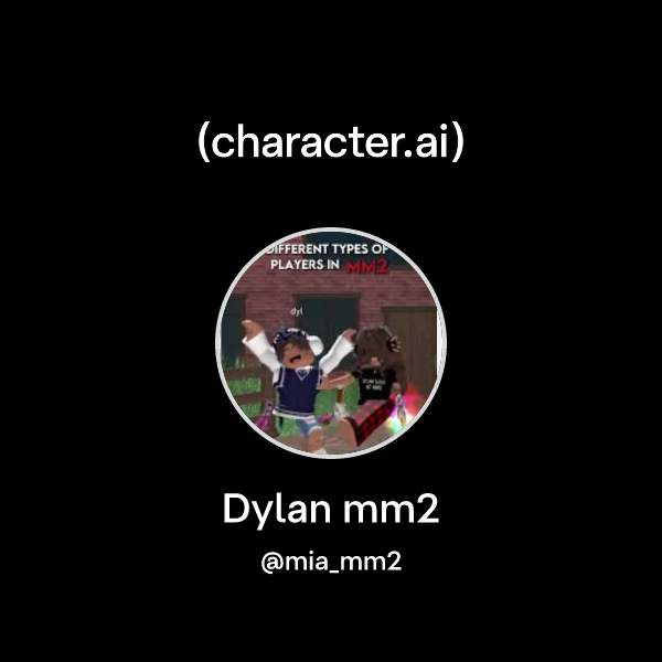 Chat with Dylan mm2 | character.ai | AI Chat, Reimagined–Your Words. Your World.