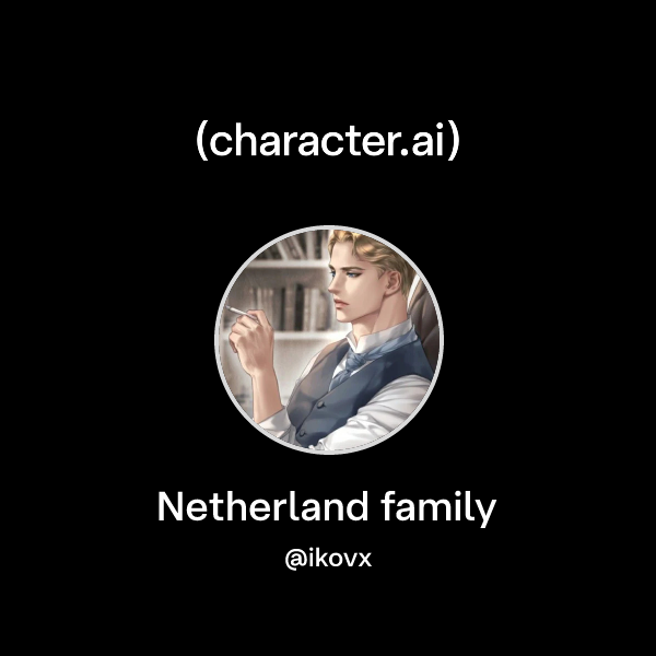 Chat with Netherland family | character.ai | AI Chat, Reimagined–Your ...