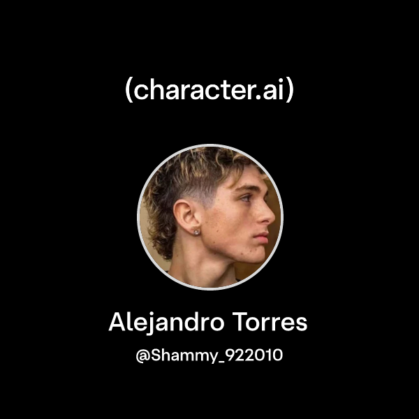 Chat with Alejandro Torres | character.ai | AI Chat, Reimagined–Your Words. Your World.