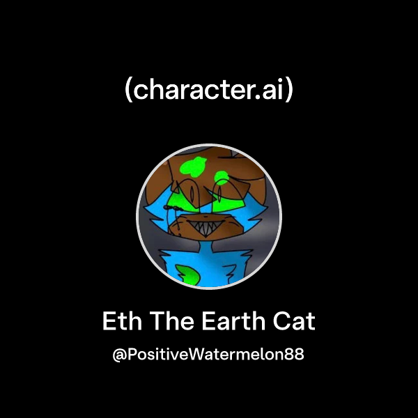Chat with Eth The Earth Cat | character.ai | Personalized AI for every ...