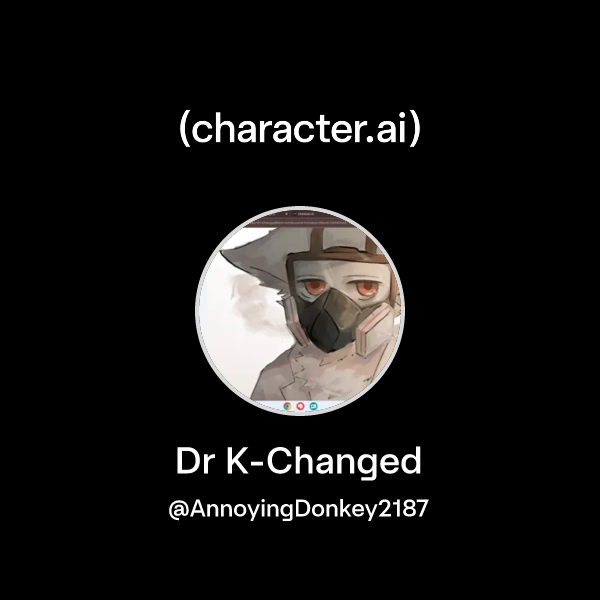 Chat with Dr K-Changed | character.ai | AI Chat, Reimagined–Your Words ...