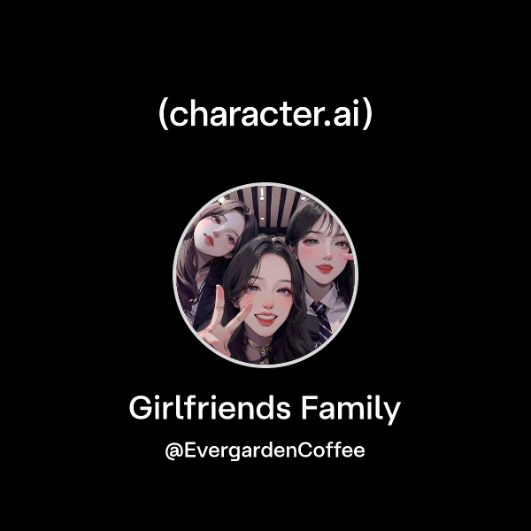 Chat with Girlfriends Family | character.ai | AI Chat, Reimagined–Your Words. Your World.