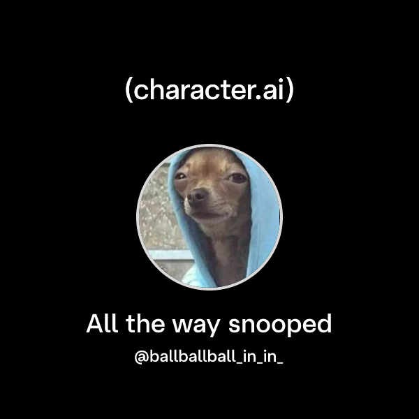 Chat with All the way snooped | character.ai | AI Chat, Reimagined–Your ...