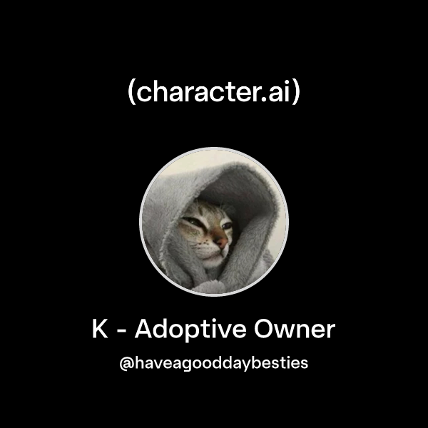 Chat with K - Adoptive Owner | character.ai | AI Chat, Reimagined–Your ...