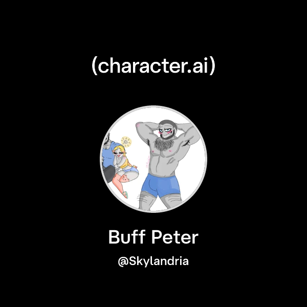 Chat with Buff Peter | character.ai | AI Chat, Reimagined–Your Words ...