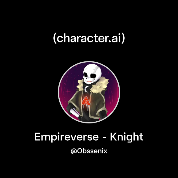 Chat with Empireverse - Knight | character.ai | Personalized AI for ...