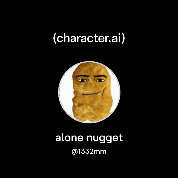 Chat with alone nugget | character.ai | AI Chat, Reimagined–Your Words ...