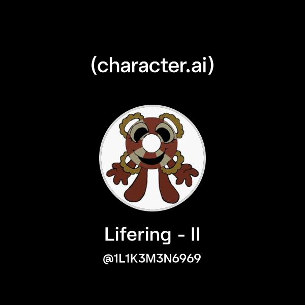 Chat with Lifering - II | character.ai | AI Chat, Reimagined–Your Words ...