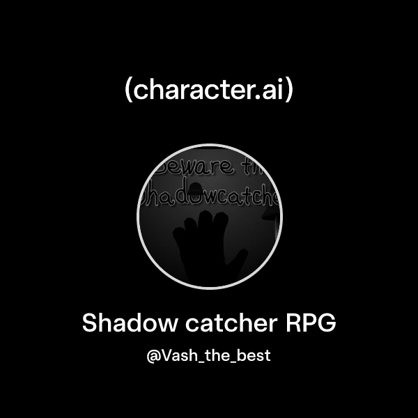 Chat with Shadow catcher RPG | character.ai | AI Chat, Reimagined–Your ...