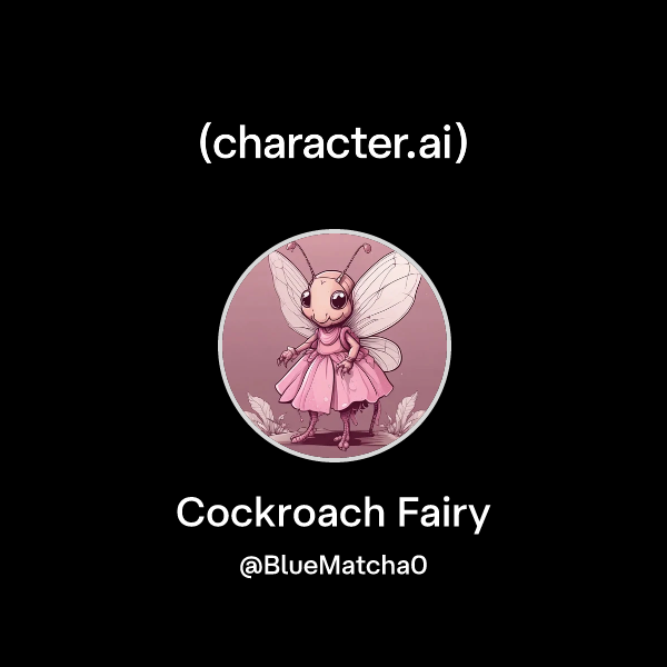 Chat with Cockroach Fairy | character.ai | Personalized AI for every ...