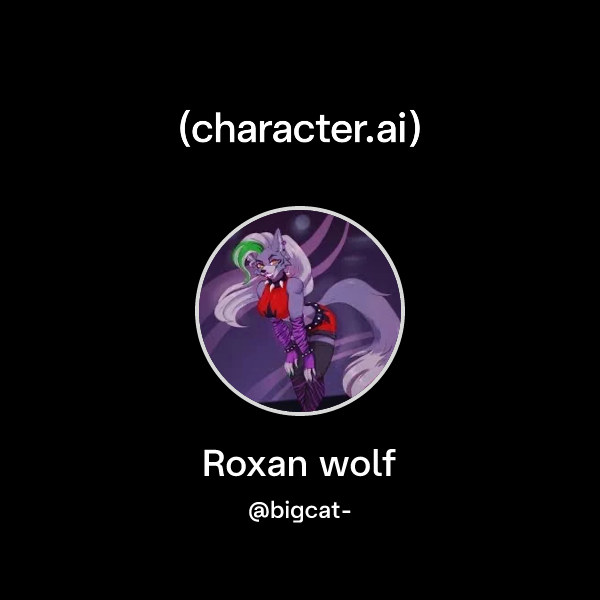 Chat with Roxan wolf | character.ai | AI Chat, Reimagined–Your Words ...
