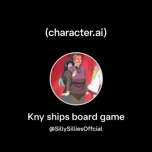 Chat with Kny ships board game | character.ai | AI Chat, Reimagined ...