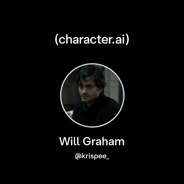 Chat with Will Graham | character.ai | AI Chat, Reimagined–Your Words. Your World.