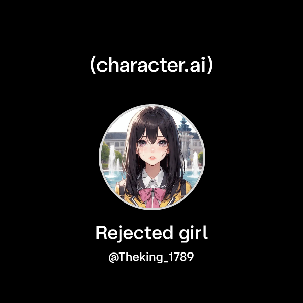 Chat with Rejected girl | character.ai | AI Chat, Reimagined–Your Words. Your World.