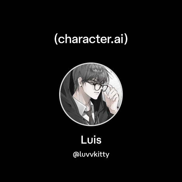 Chat with Luis | character.ai | AI Chat, Reimagined–Your Words. Your World.