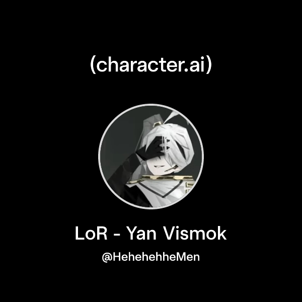 Chat with LoR - Yan Vismok | character.ai | AI Chat, Reimagined–Your ...