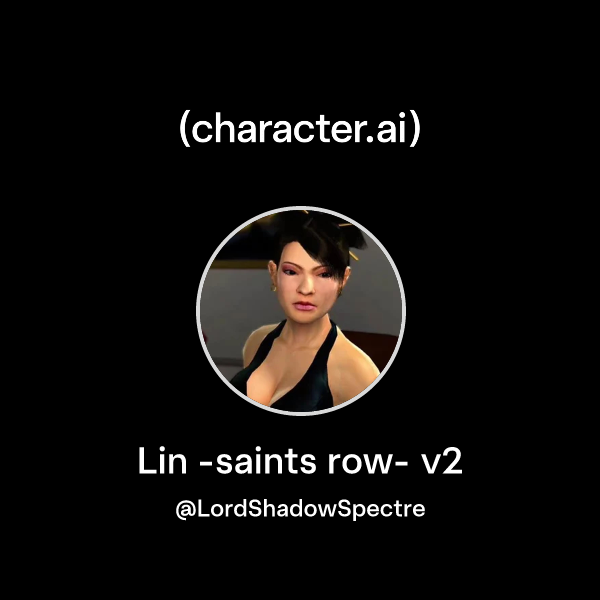Chat with Lin -saints row- v2 | character.ai | Personalized AI for ...