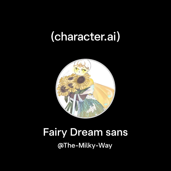 Chat with Fairy Dream sans | character.ai | AI Chat, Reimagined–Your ...