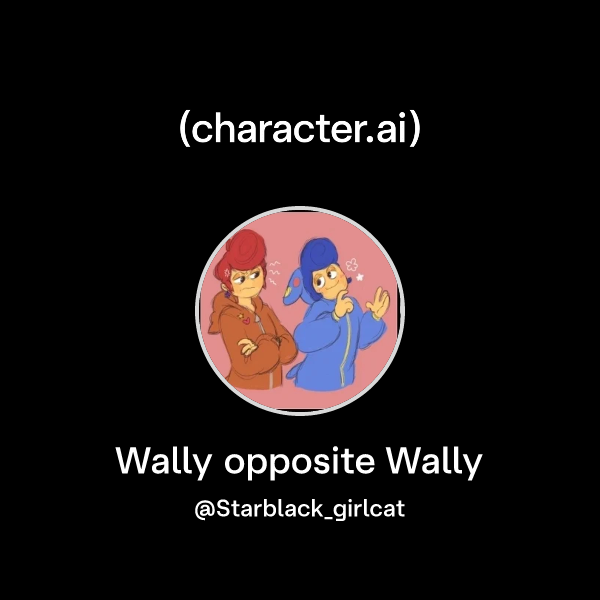 Chat with Wally opposite Wally | character.ai | Personalized AI for every moment of your day