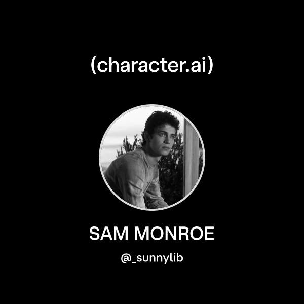 Chat with SAM MONROE | character.ai | AI Chat, Reimagined–Your Words. Your World.