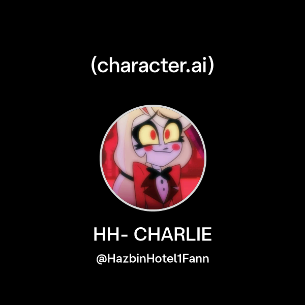 Chat with HH- CHARLIE | character.ai | AI Chat, Reimagined–Your Words. Your World.