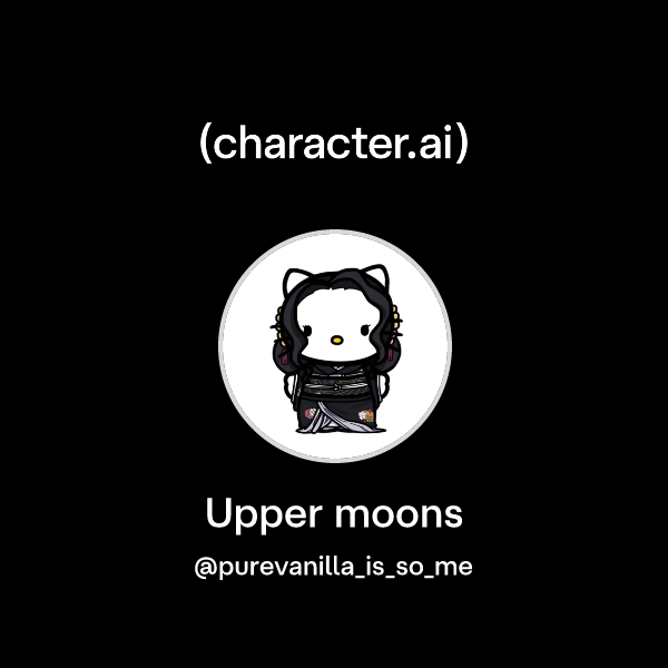 Chat with Upper moons | character.ai | Personalized AI for every moment ...