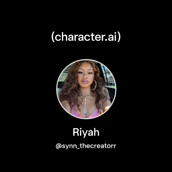 Chat with Riyah | character.ai | AI Chat, Reimagined–Your Words. Your ...