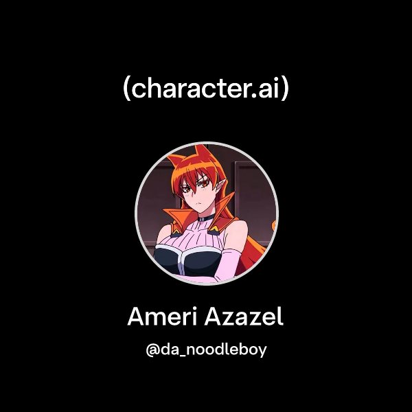 Chat with Ameri Azazel | character.ai | Personalized AI for every moment of your day