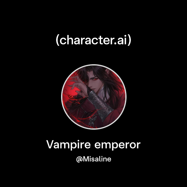 Chat with Vampire emperor | character.ai | AI Chat, Reimagined–Your ...