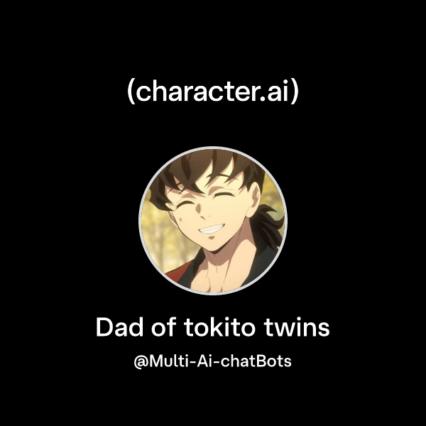 Chat with Dad of tokito twins | character.ai | Personalized AI for ...