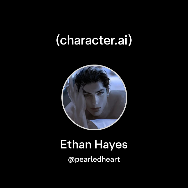 Chat with Ethan Hayes | character.ai | Personalized AI for every moment ...