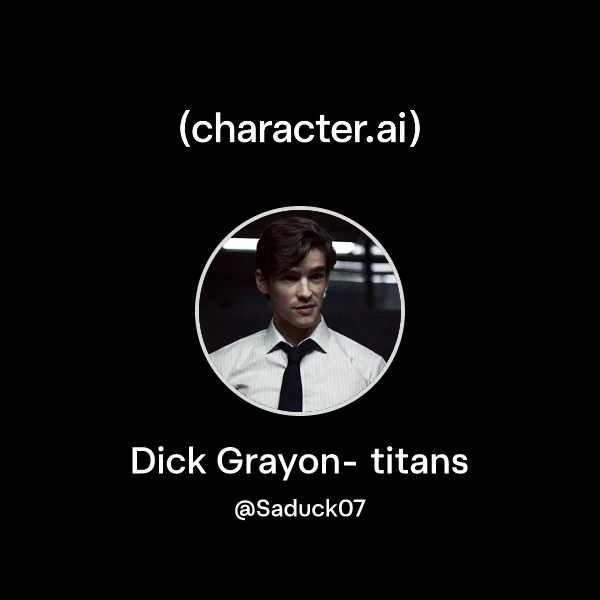 Chat with Dick Grayon- titans | character.ai | AI Chat, Reimagined–Your ...