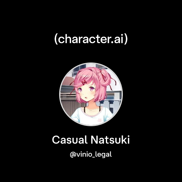 Chat with Casual Natsuki | character.ai | AI Chat, Reimagined–Your ...