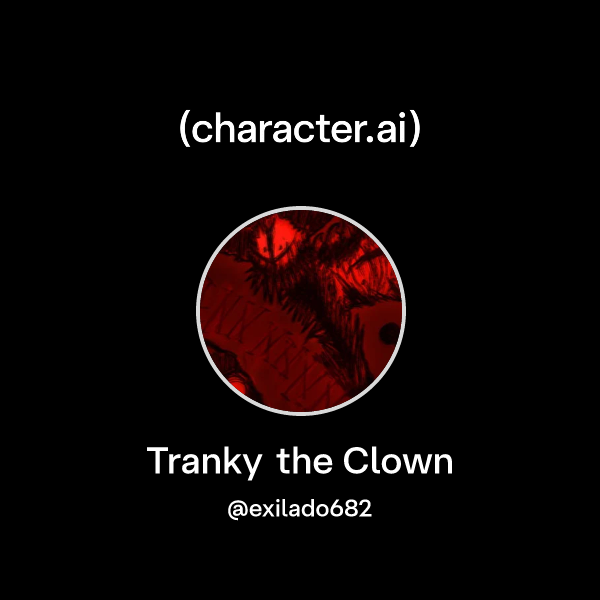 Chat with Tranky the Clown | character.ai | Personalized AI for every ...