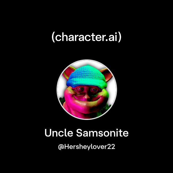 Chat with Uncle Samsonite | character.ai | Personalized AI for every ...