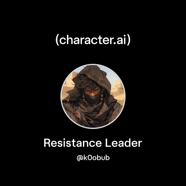 Chat with Resistance Leader | character.ai | AI Chat, Reimagined–Your ...