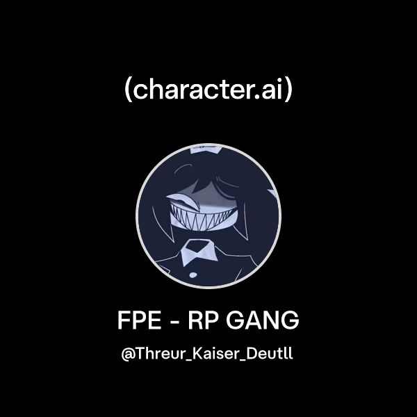Chat with FPE - RP GANG | character.ai | AI Chat, Reimagined–Your Words ...