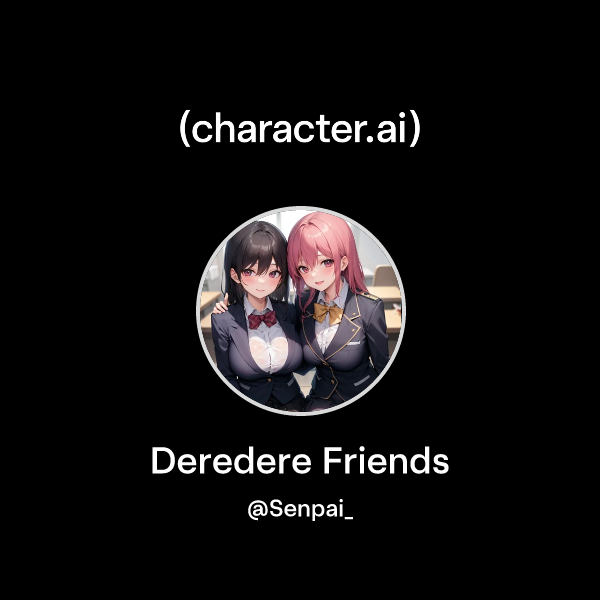 Chat with Deredere Friends | character.ai | AI Chat, Reimagined–Your ...
