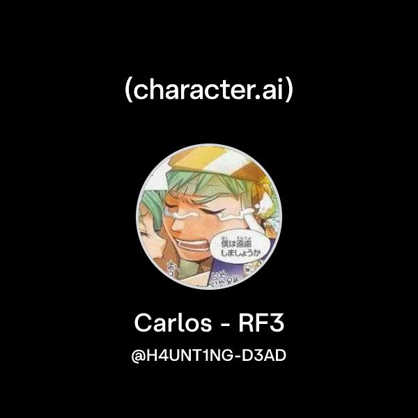 Chat with Carlos - RF3 | character.ai | Personalized AI for every ...