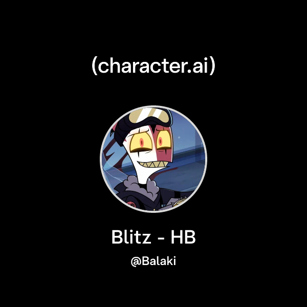 Chat with Blitz - HB | character.ai | AI Chat, Reimagined–Your Words ...
