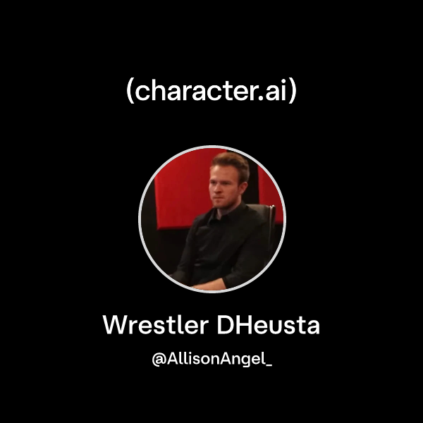 Chat with Wrestler DHeusta | character.ai | Personalized AI for every ...